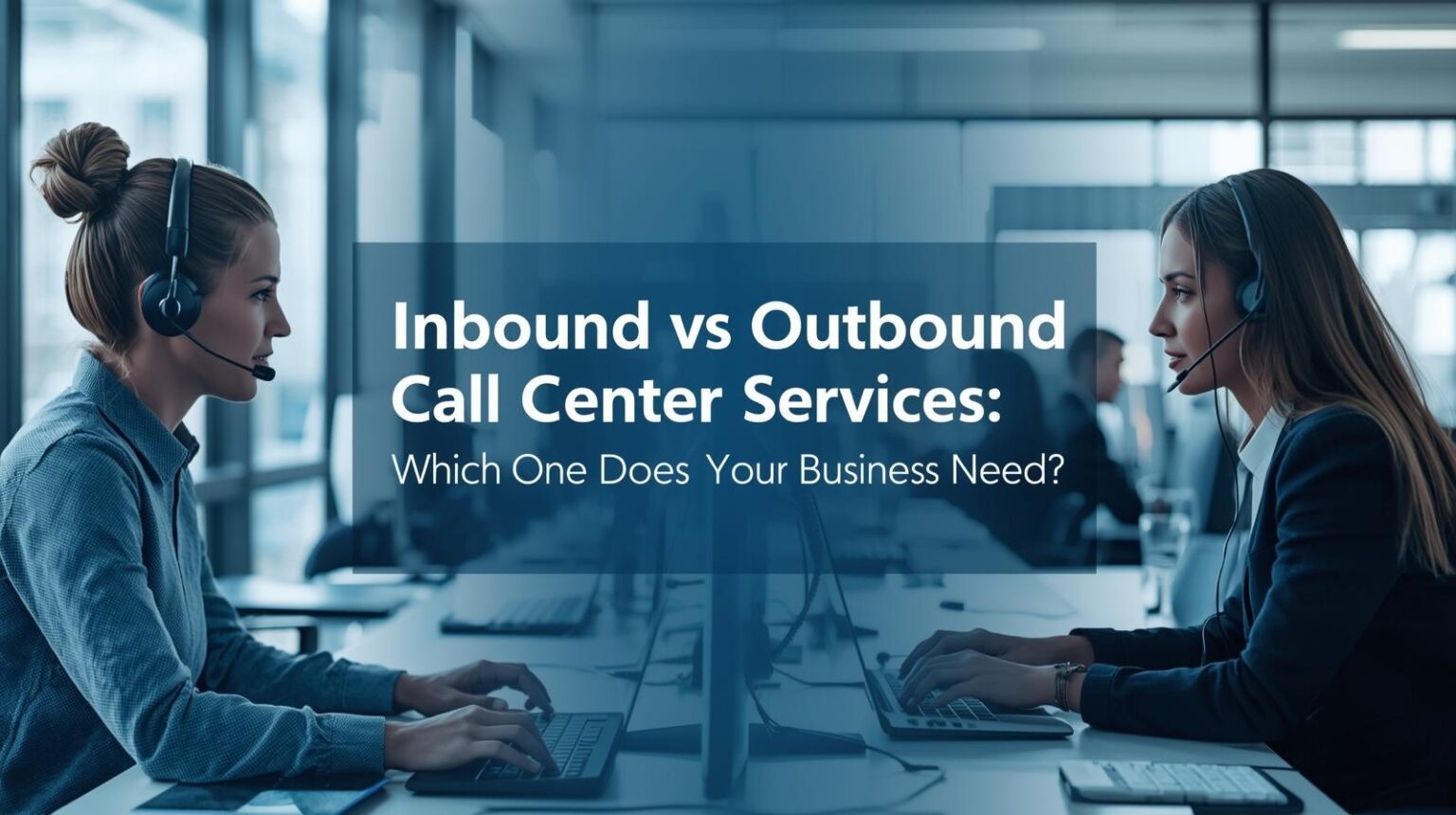 Inbound vs Outbound Call Center: Which Do You Need?